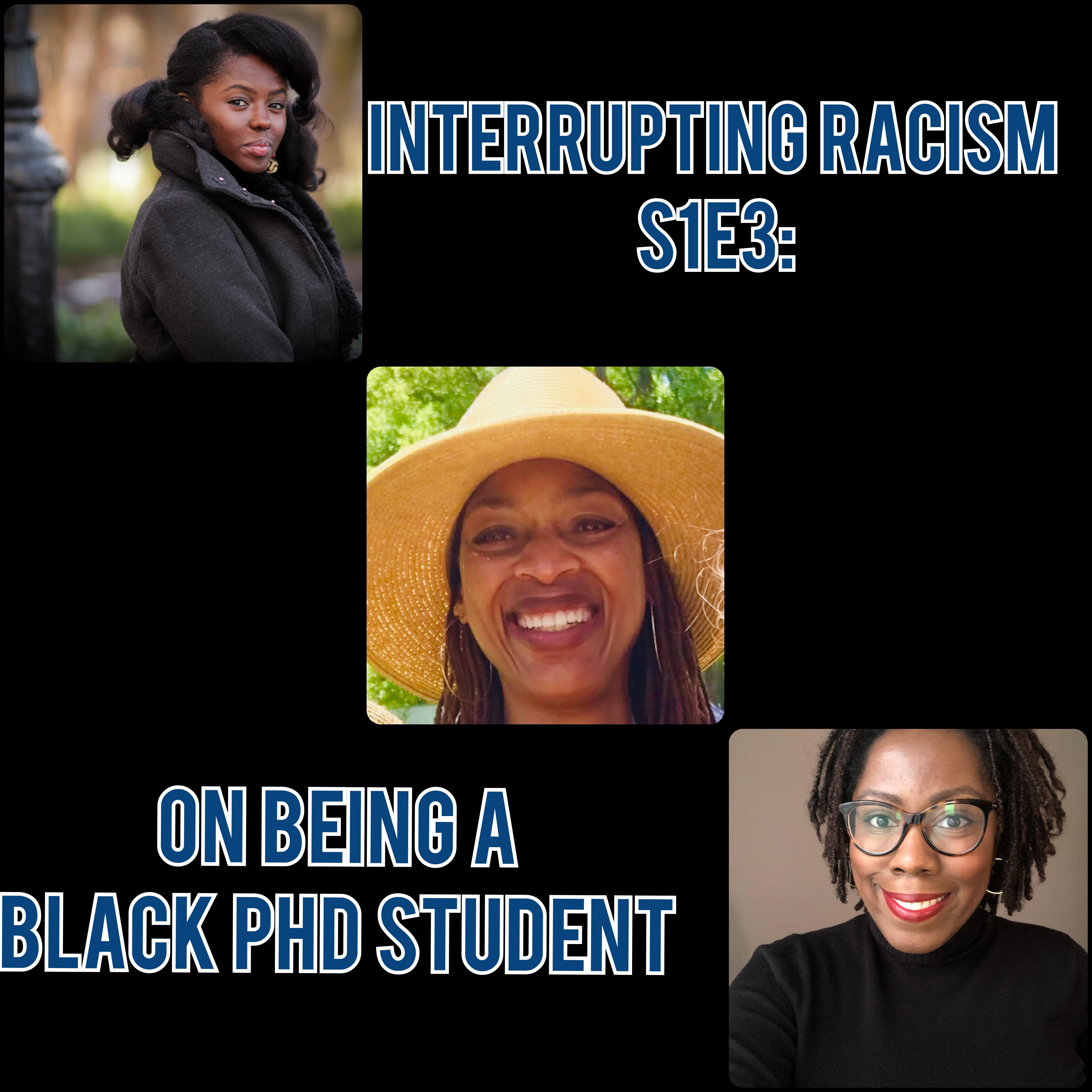 Interrupting Racism S1E3: On Being A Black PhD Student – Interrupting ...